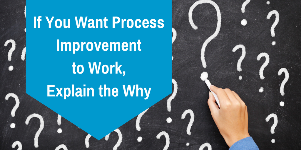 If You Want Process Improvement to Work, Explain the Why | APQC