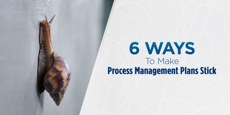 Key Practices to Make Your Process Management Program Stick | APQC