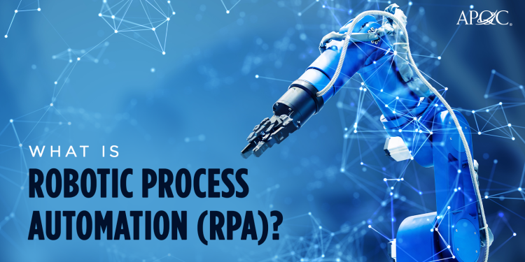 What is Robotic Process Automation (RPA)? | APQC